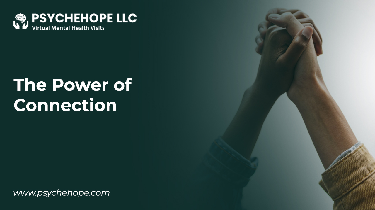 The Power of Connection - Psychehope